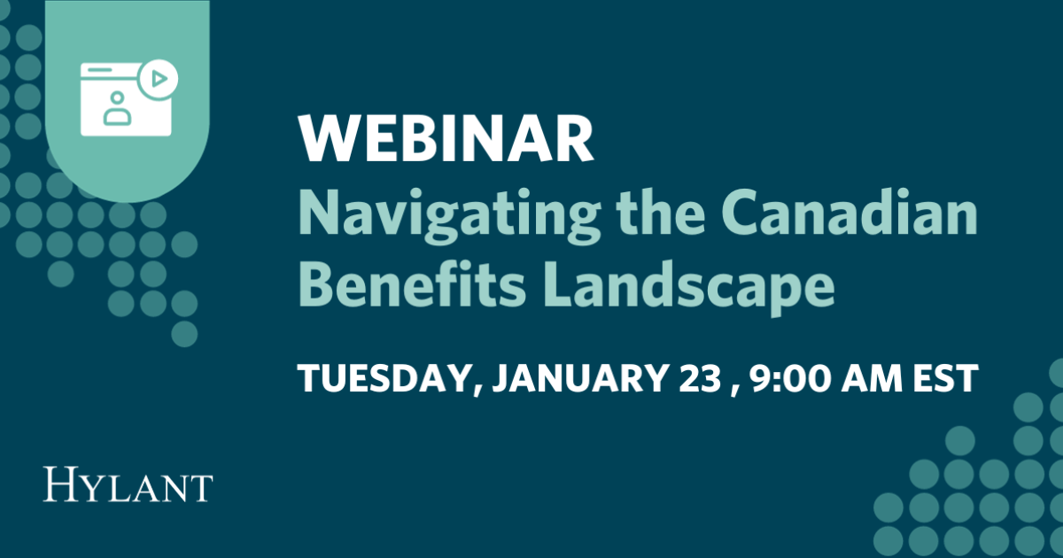 Navigating the Canadian Benefits Landscape Webinar | Hylant